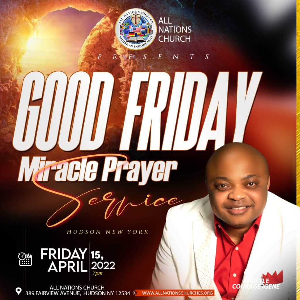 Good Friday Miracle Prayer Service. – All Nations Church